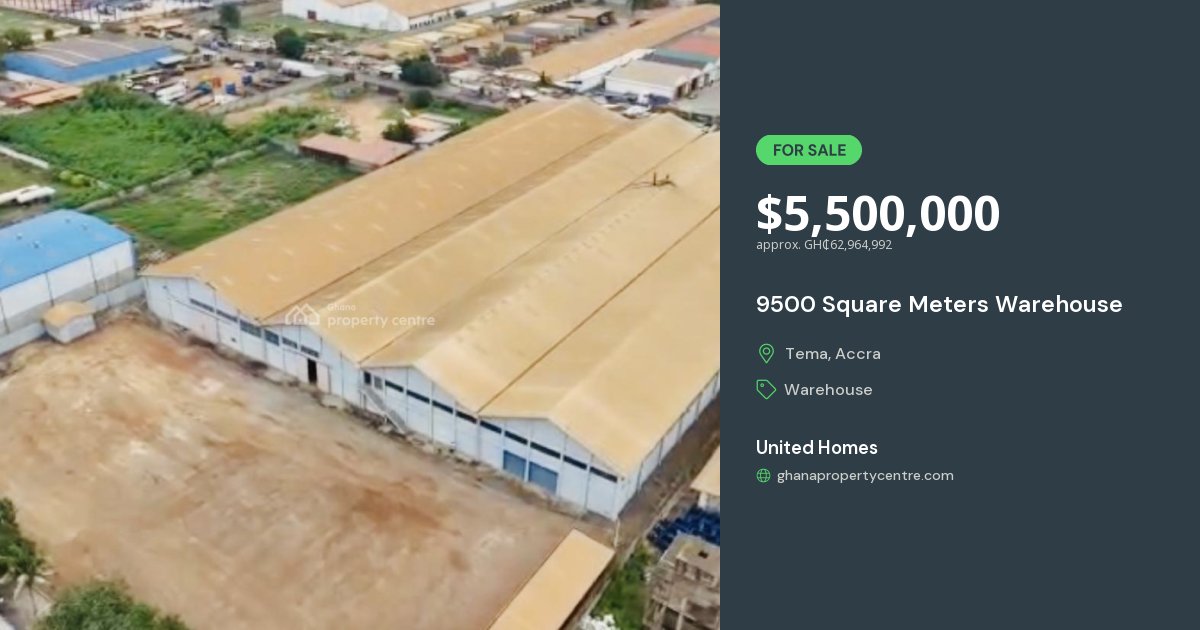 For Sale: 9500 Square Meters Warehouse, Industrial Area, Tema, Accra ...